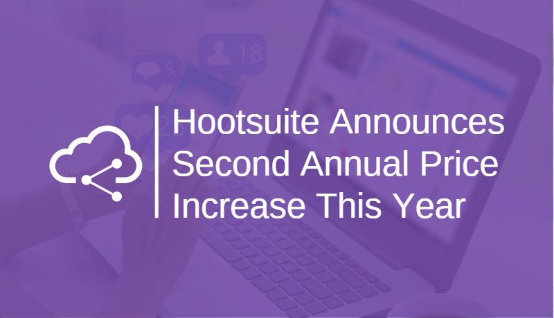 Hootsuite Announces Second Annual Price Increase in 2022 | Cloud Campaign