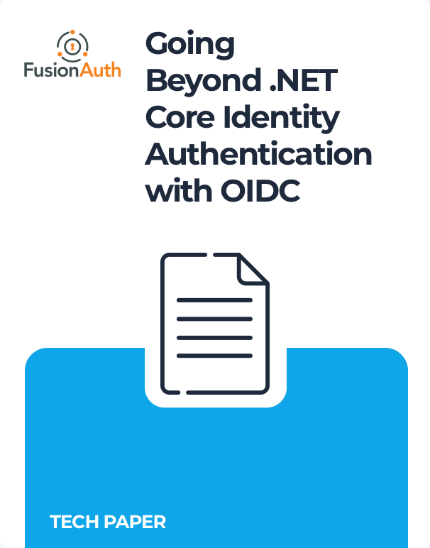Going Beyond Net Core Identity Authentication With Oidc Tech Papers Fusionauth