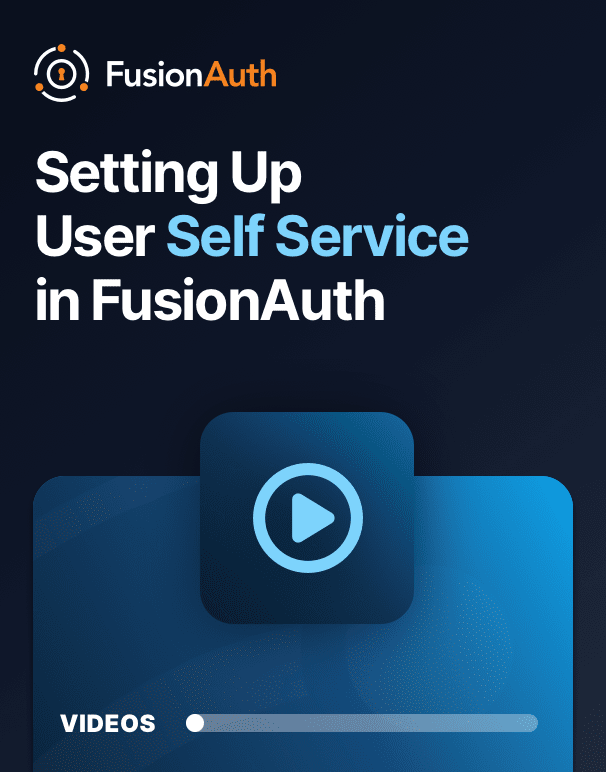 Setting Up User Self Service in FusionAuth Video - FusionAuth