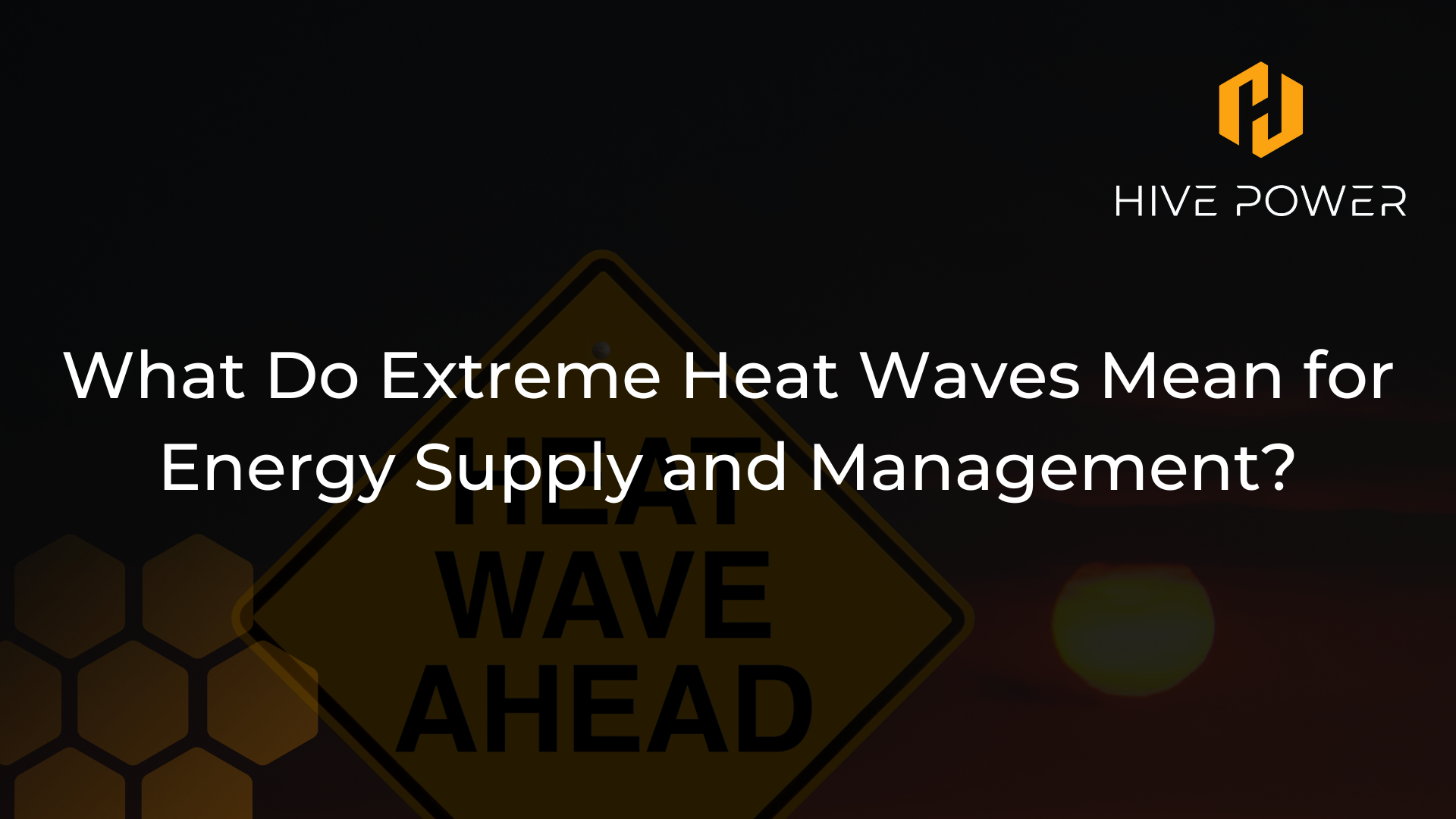 What Do Extreme Heat Waves Mean for Energy Supply and Management?