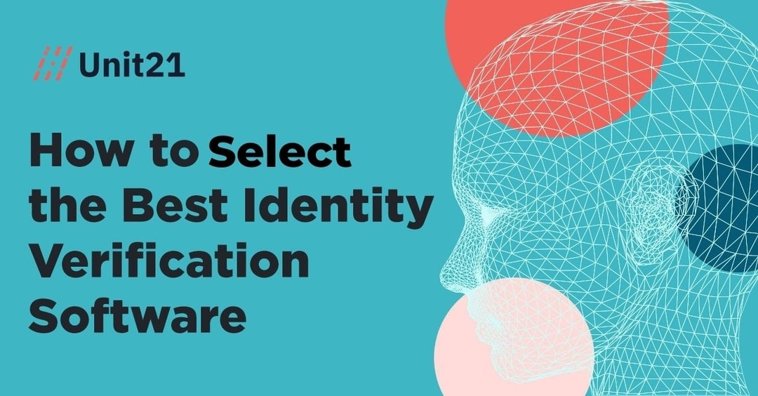 How to Select the Best Identity Verification Software - Blog | Unit21