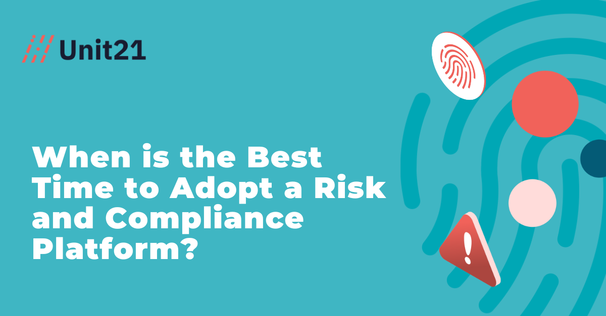 When is the Best Time to Adopt a Risk and Compliance Platform? - Blog | Unit21