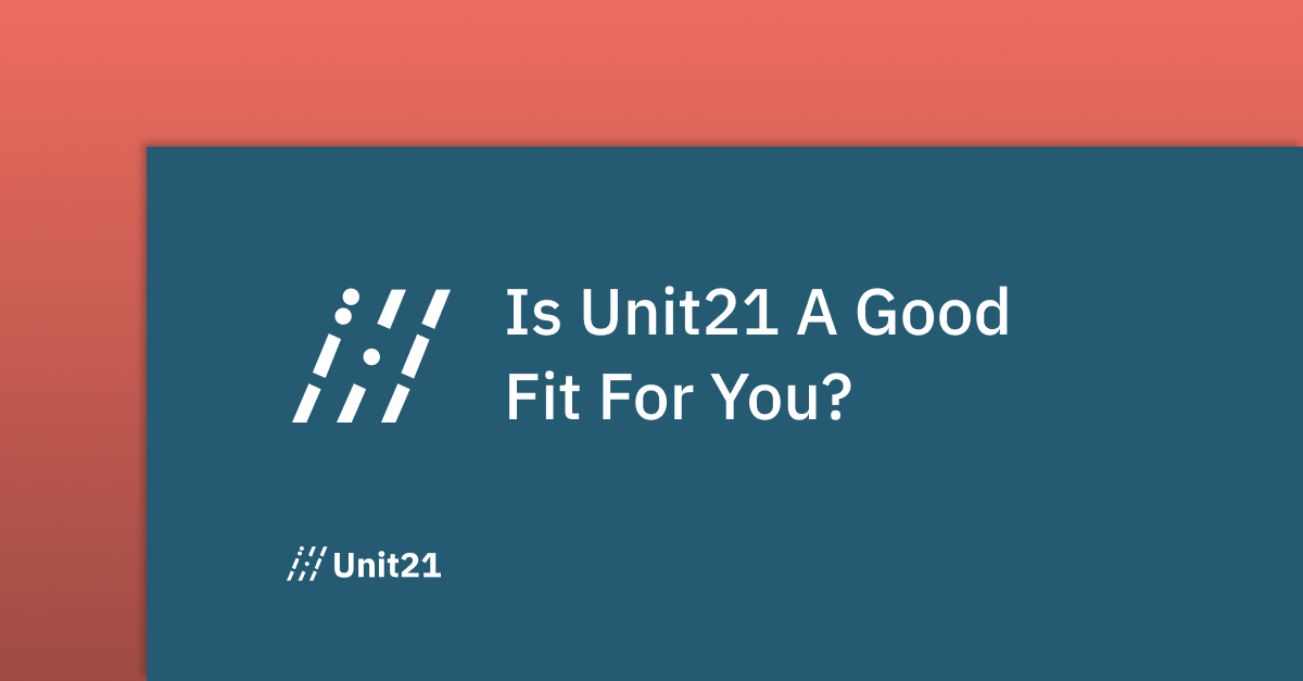 3 Signs Unit21 is a Good Fit for Your Organization - Blog | Unit21