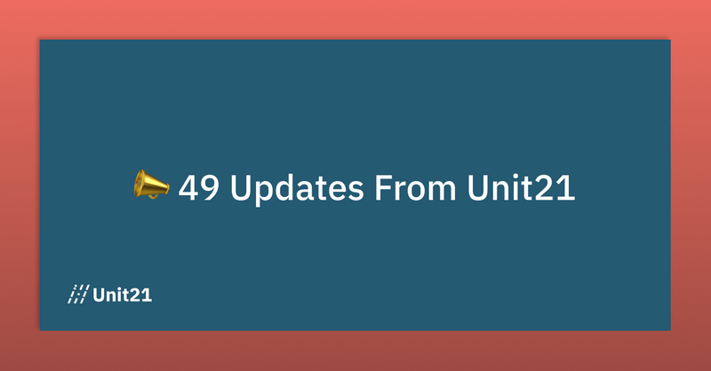 49 Updates to Unit21 to Help You! - Blog | Unit21