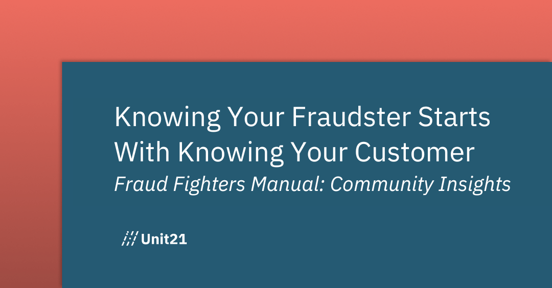 Knowing Your Fraudster Starts With Knowing Your Customer - Blog | Unit21