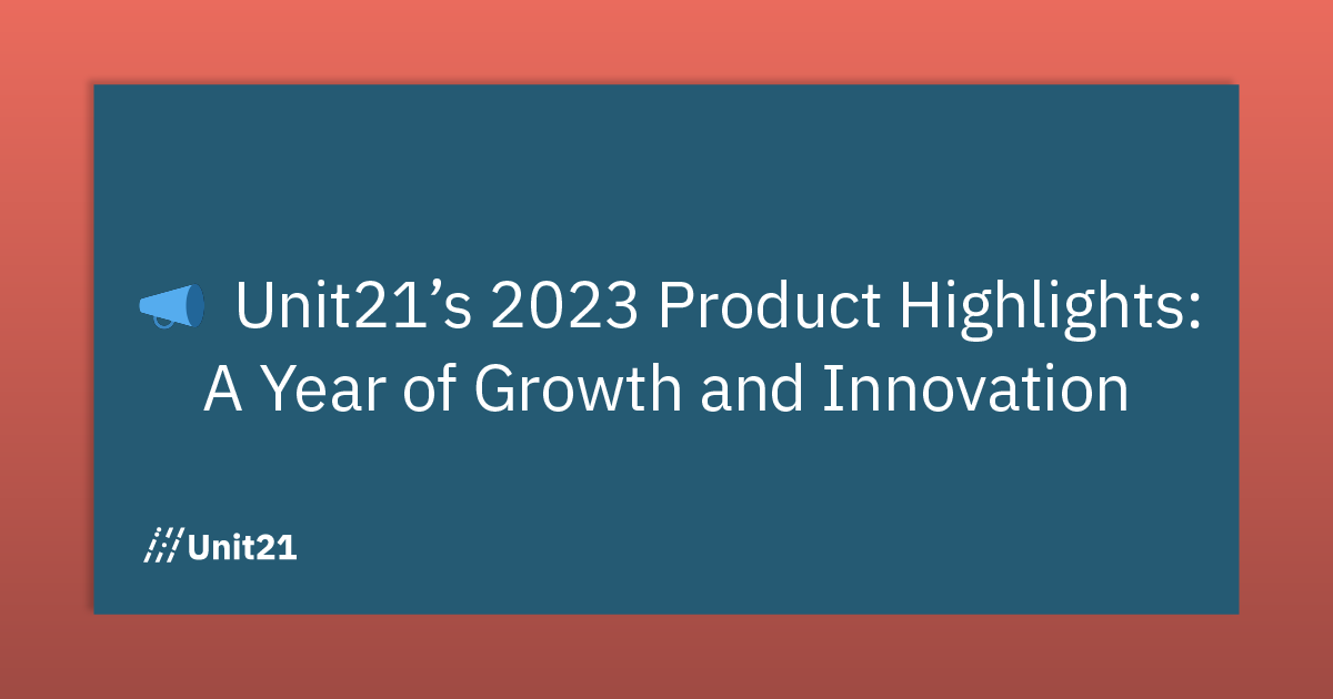 Unit21’s 2023 Product Highlights: A Year of Growth and Innovation - Blog | Unit21