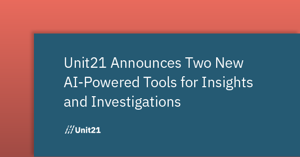 Unit21 Announces Two New AI-Powered Tools for Insights and Investigations - Blog | Unit21