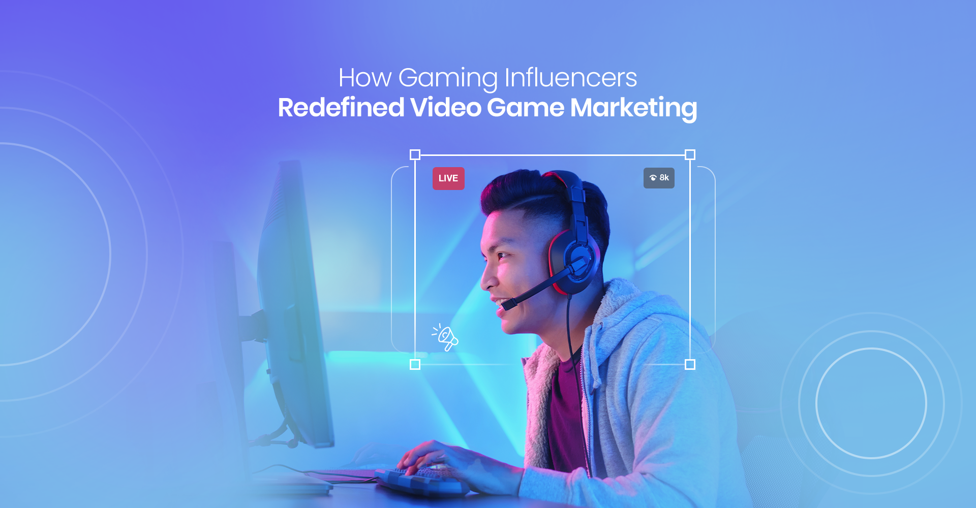How Gaming Influencers Redefined Video Game Marketing | Cloutboost