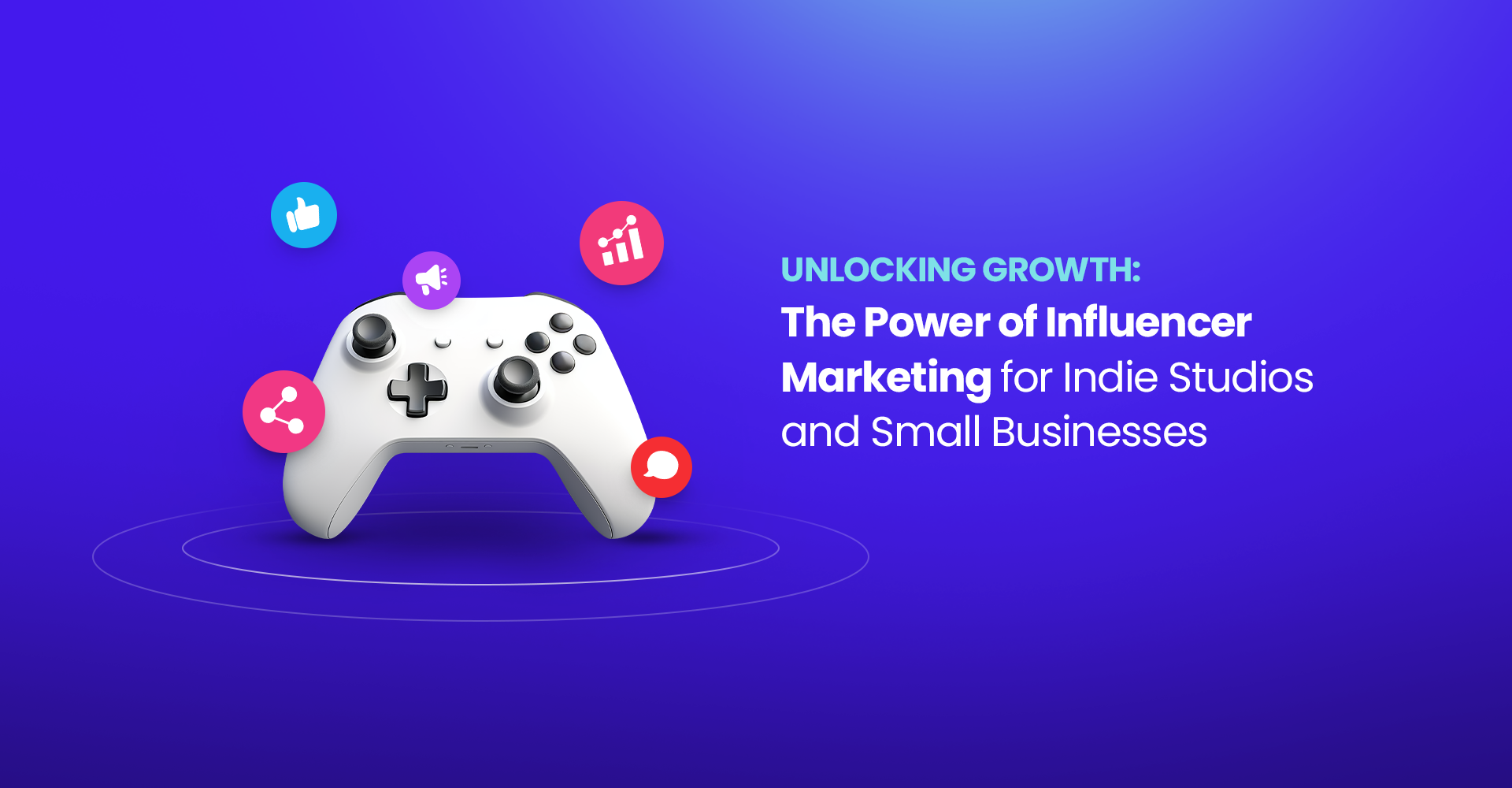 Unlocking Growth: The Power of Influencer Marketing for Indie Studios ...