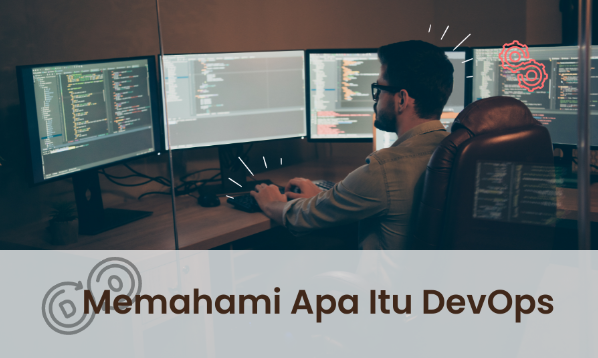 Mengenal Apa Itu DevOps Indonesia, Fungsi, dan Toolsnya