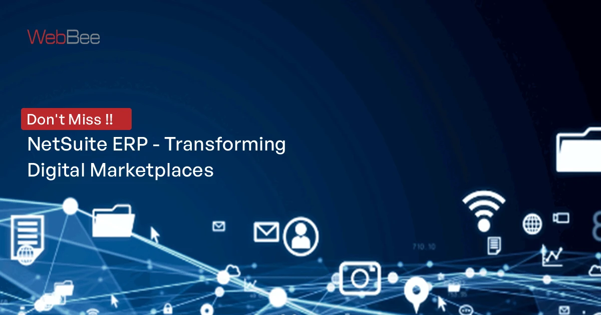 How NetSuite ERP Transforms Digital Marketplaces?