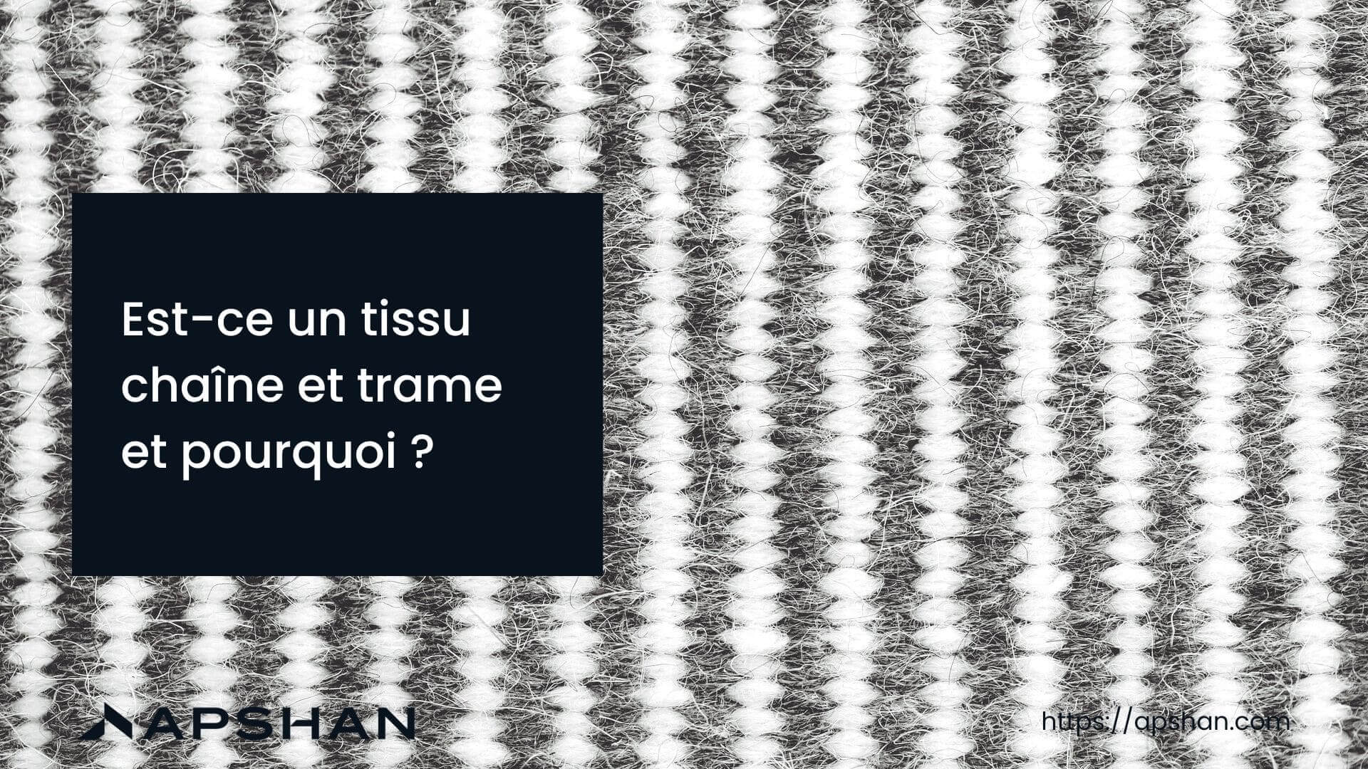 La magie derrière le tissu chaîne et trame