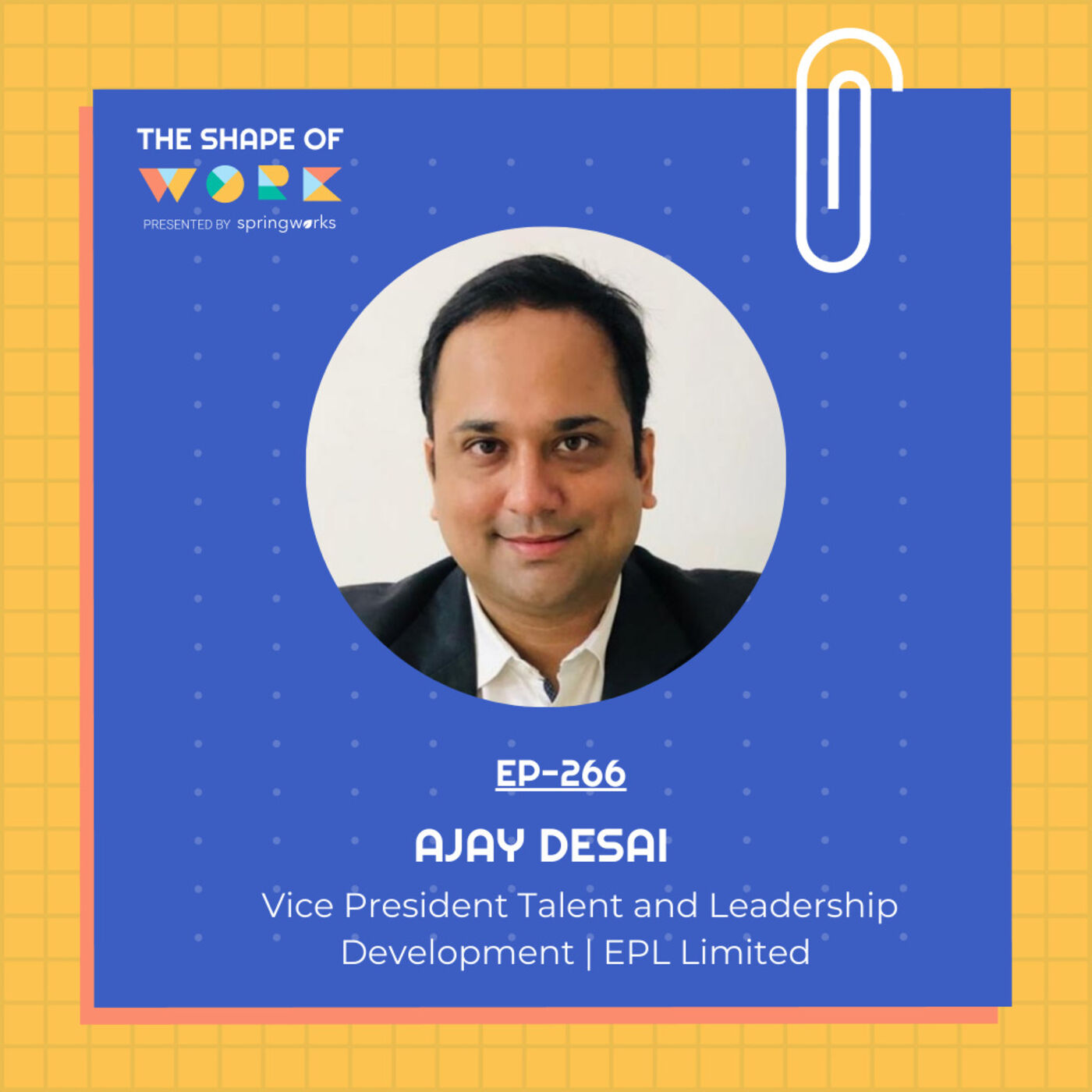 #266: Ajay Desai on Workforce Strategy, methods to manage a flexible ...