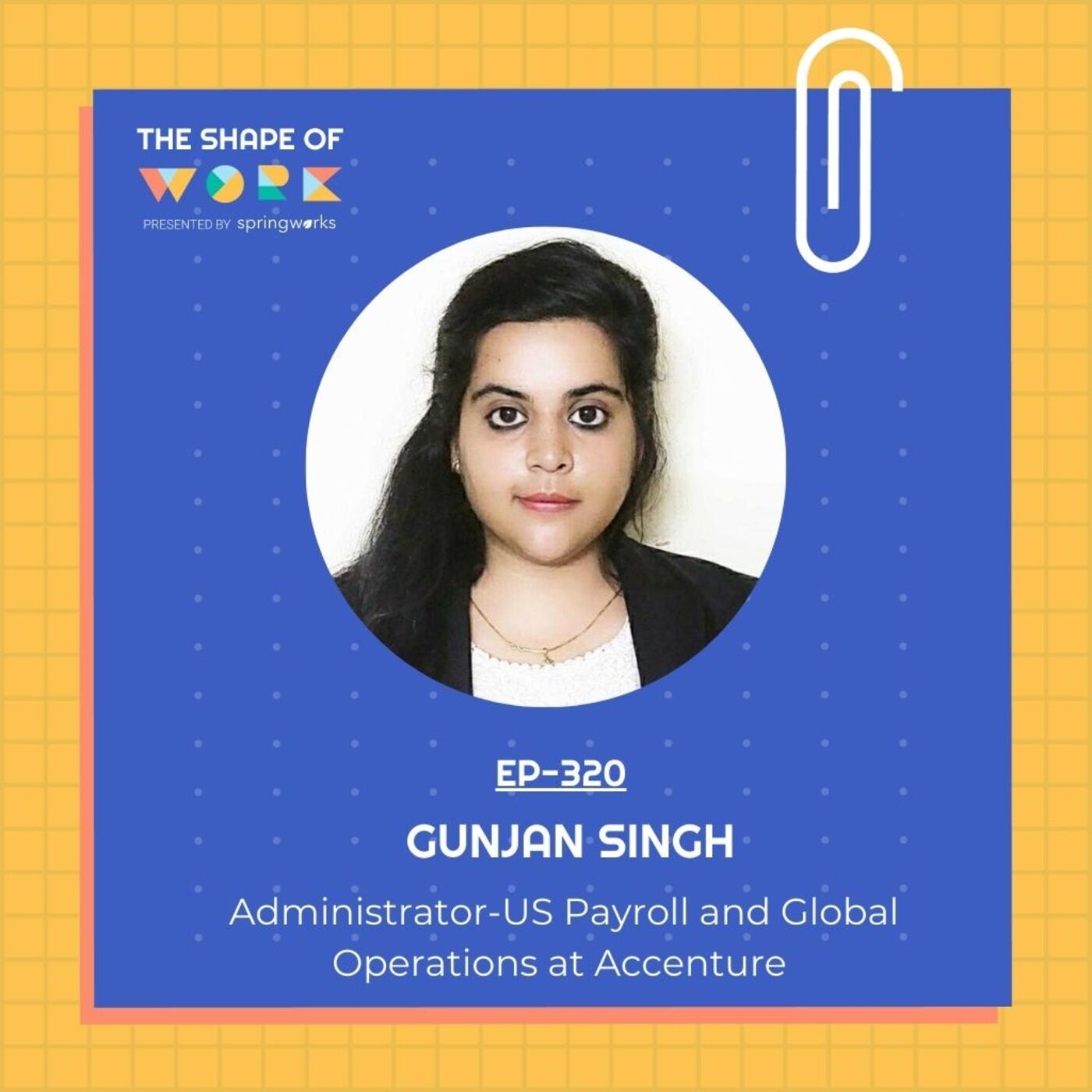 #320: Gunjan Singh on her experiences and learning curves in her work ...