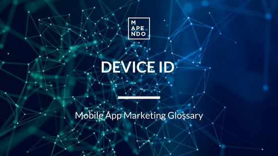 Device ID | Mapendo Blog | Mobile App Marketing Glossary