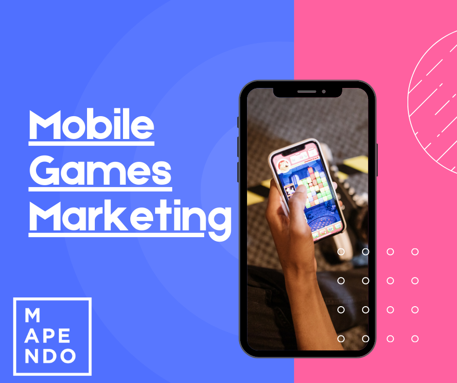 4 Strategies to Unlock Success in Mobile Games Marketing | Mapendo Blog ...