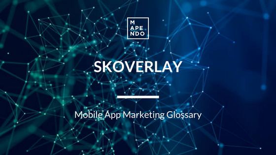 SKOverlay | Mapendo Blog | Mobile App Marketing Glossary