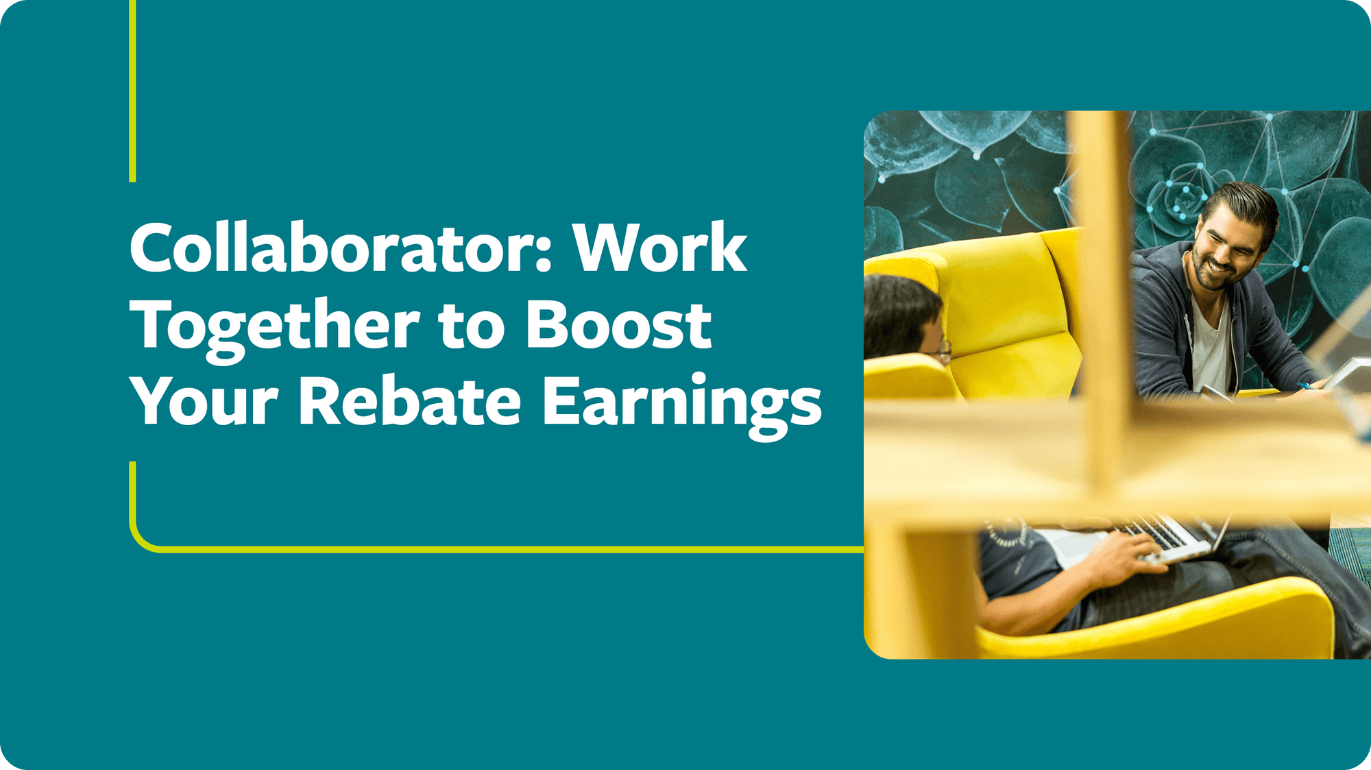 Collaborator: Work Together to Boost Your Rebate Earnings | Enable