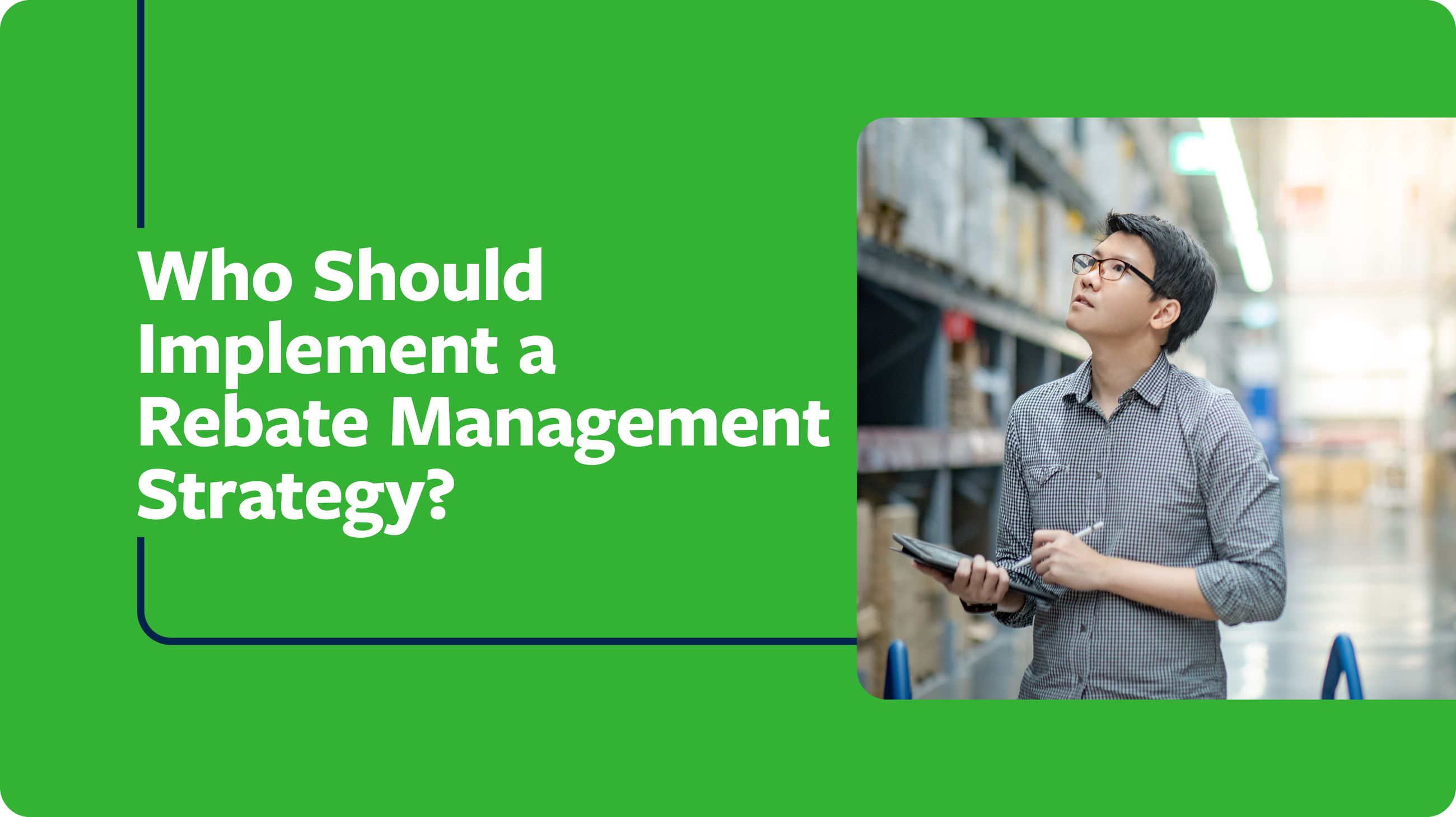 Who Should Implement a Rebate Management Strategy? | Enable