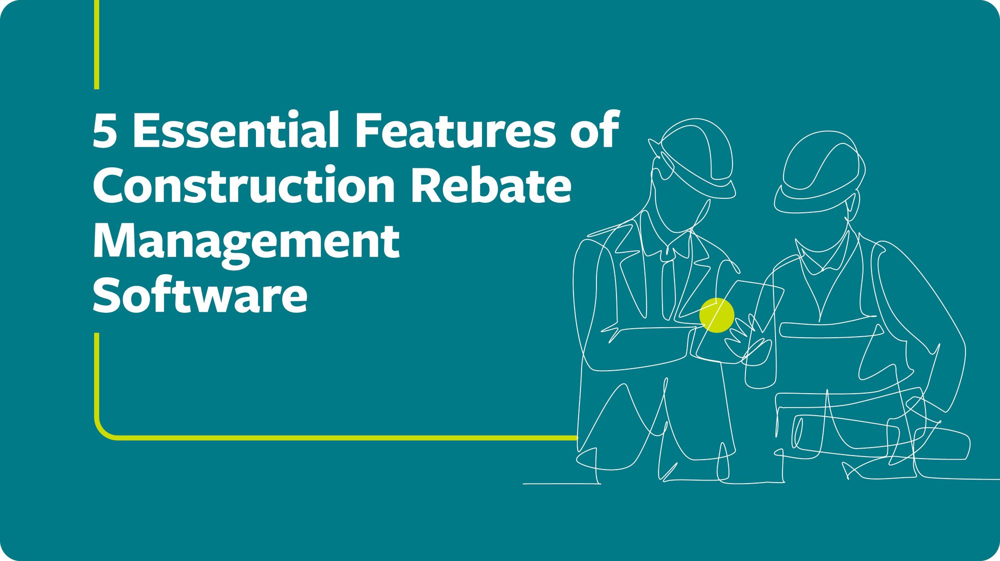 5 Essential Features of Construction Rebate Management Software | Enable