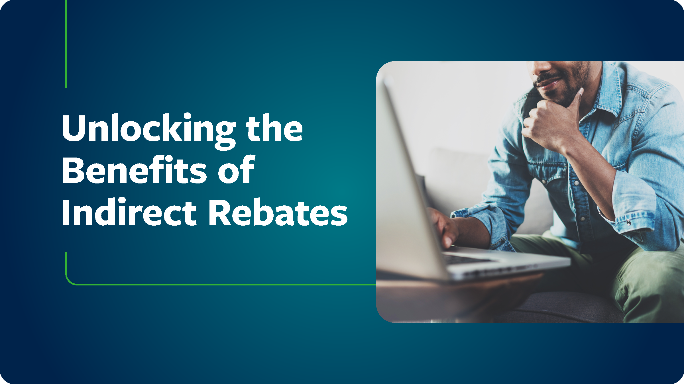 Unlocking the Benefits of Indirect Rebates | Enable