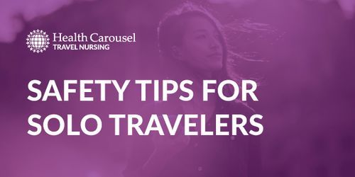 Safety Tips for Solo Travelers | Health Carousel Travel Nursing
