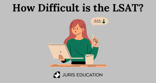 How Hard Is the LSAT? The Honest Truth + Strategies