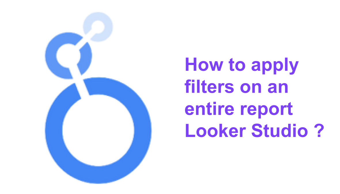 How to apply filters on an entire report Looker Studio