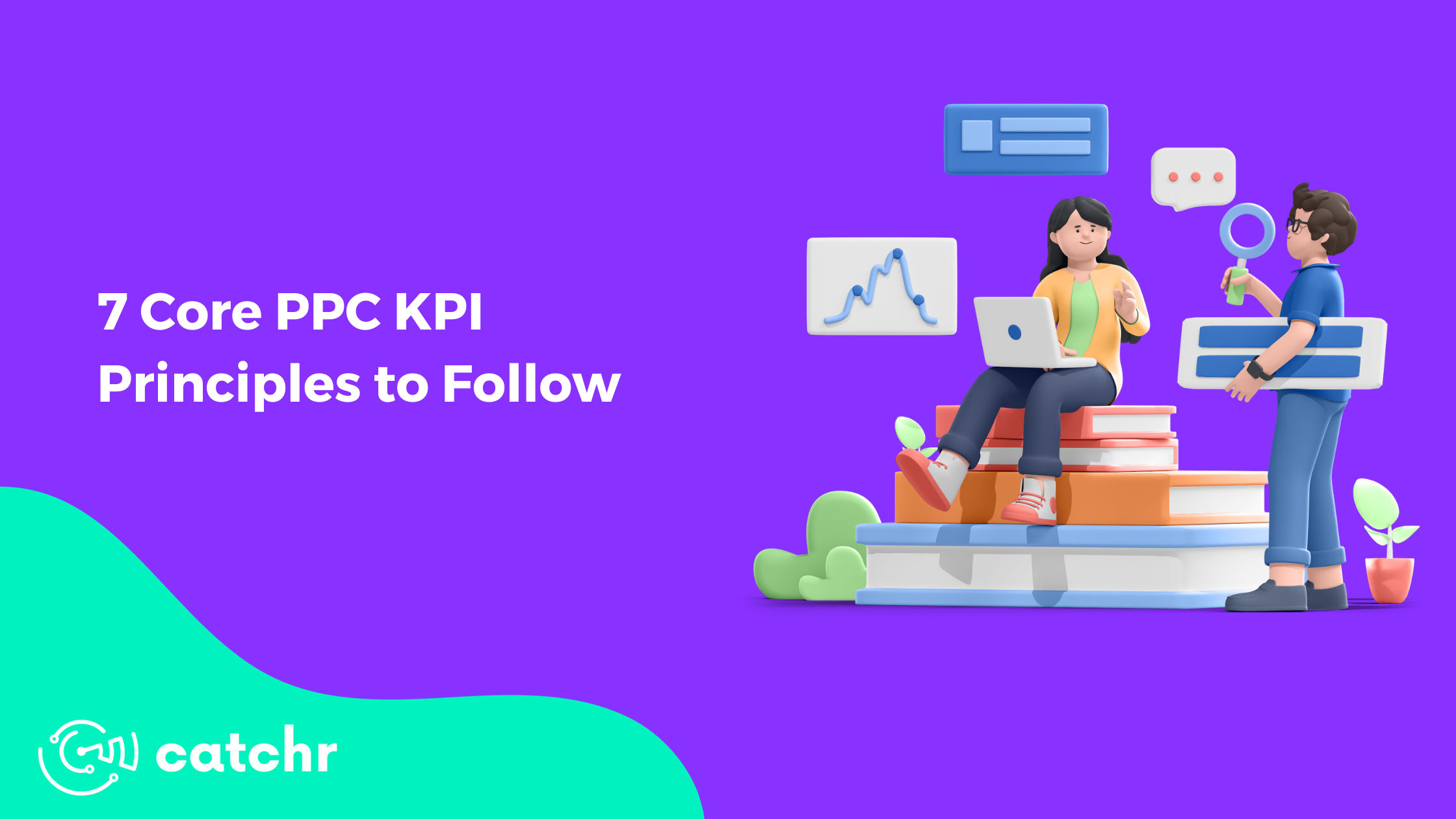 7 Core PPC KPI Principles to Follow