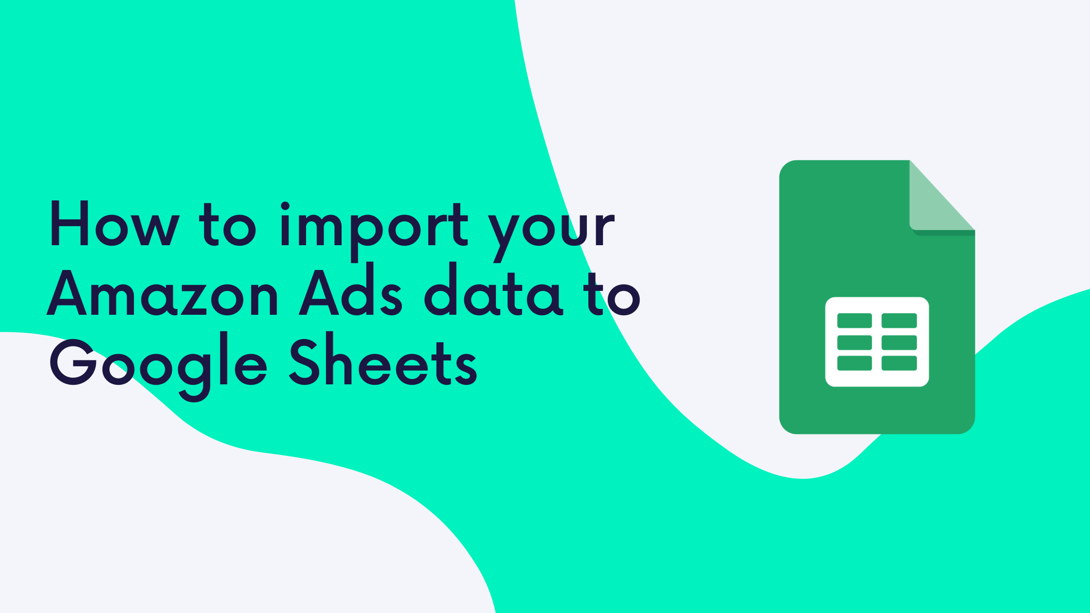 Import your Amazon Ads marketing KPI to Google Sheets: How-to, metrics ...