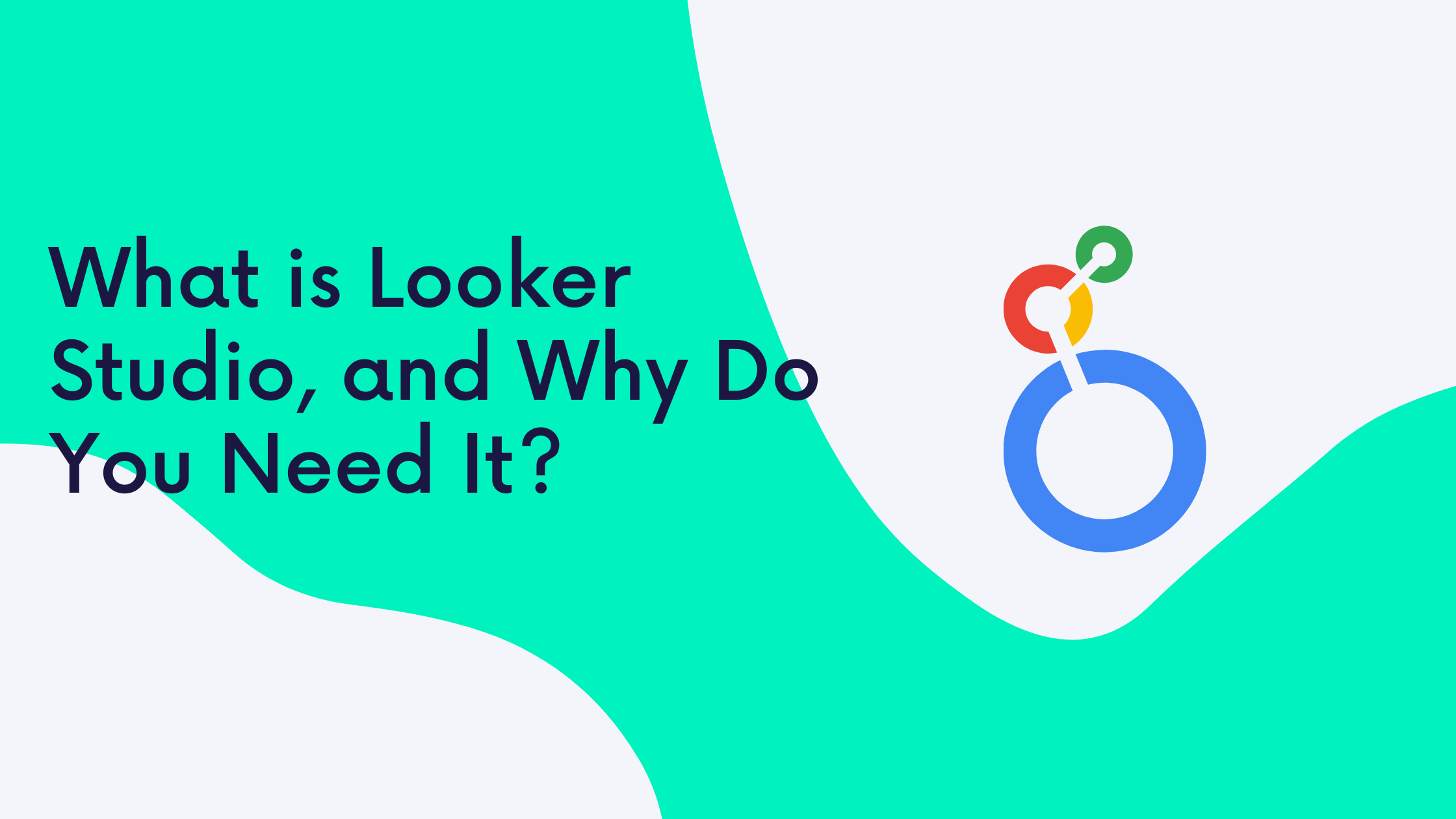 What is Looker Studio, and Why Do You Need It?