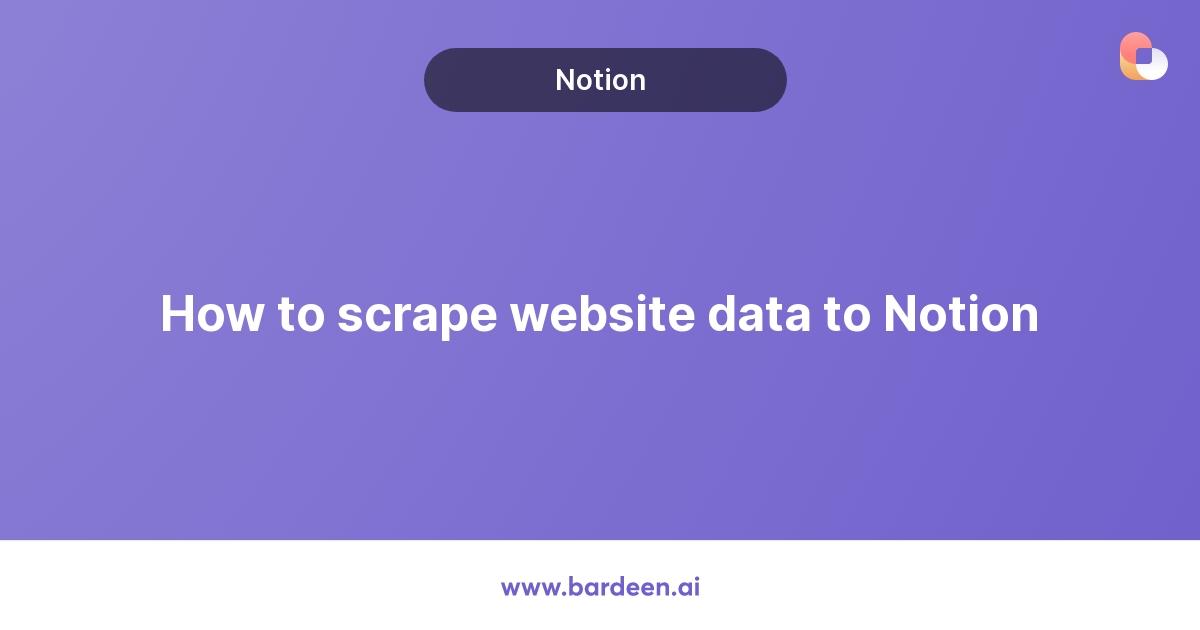 How to scrape website data to Notion
