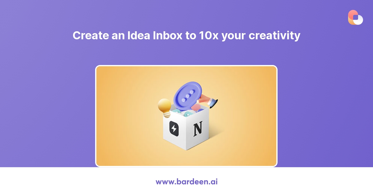 Create an Idea Inbox to 10x your creativity