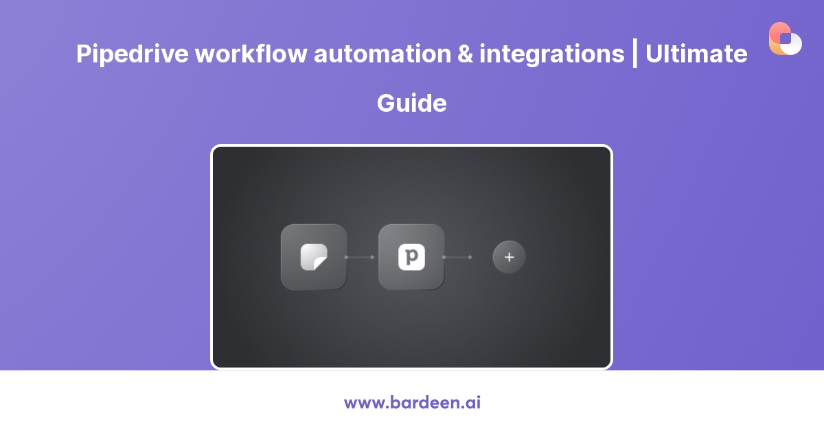 Pipedrive workflow automation & integrations with examples | Ultimate Guide | Bardeen.ai