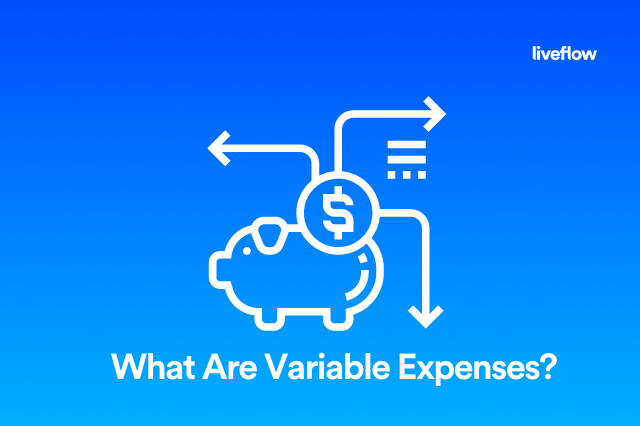 What are Variable Expenses? (All You Need to Know) | LiveFlow