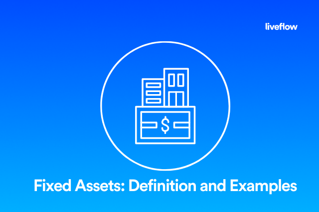 Fixed Assets: Definition and Examples | LiveFlow