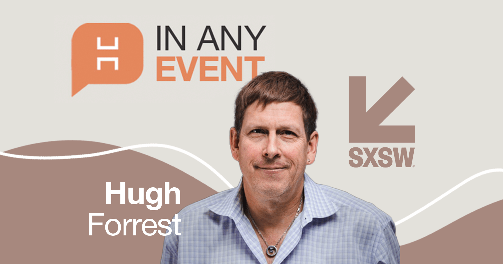In Any Event: SXSW in 2023 with Hugh Forest | Hubilo