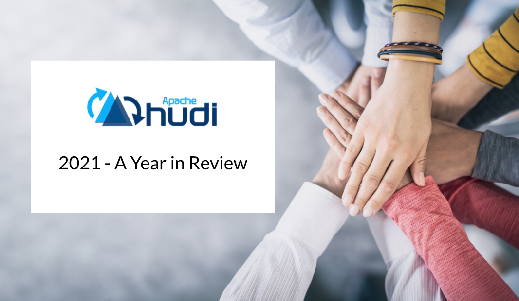 Apache Hudi - 2021 a Year in Review