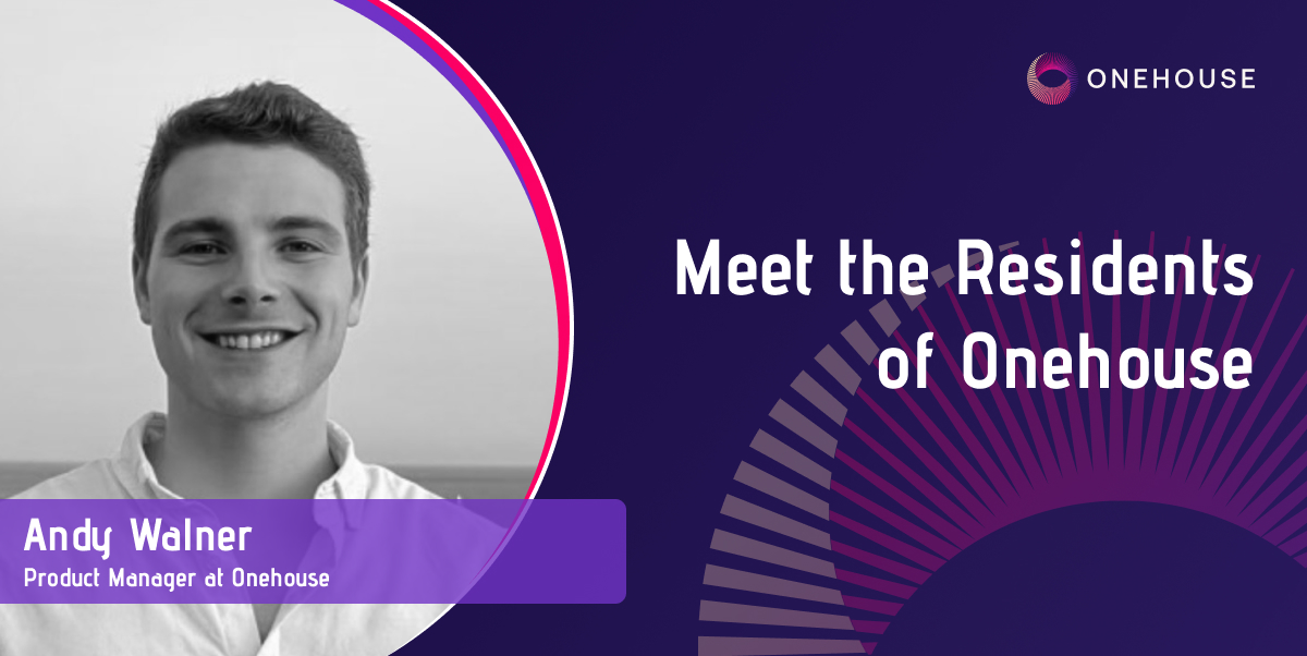 Meet the Residents of Onehouse - Andy Walner!