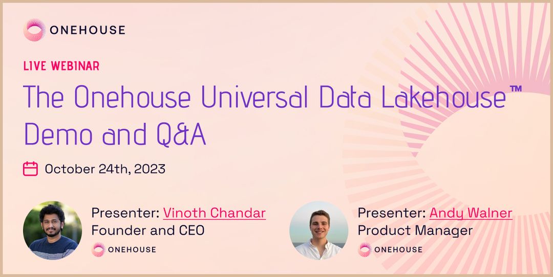 Webinar: Live Demo of the Onehouse Universal Data Lakehouse