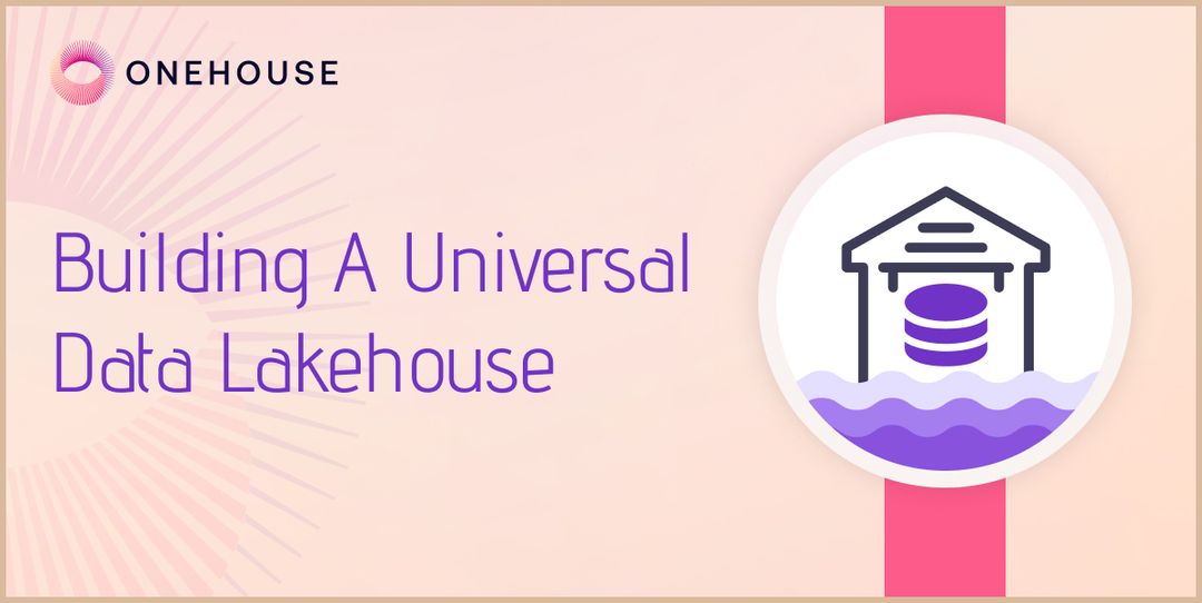 Onehouse | Universal Data Lakehouse Whitepaper
