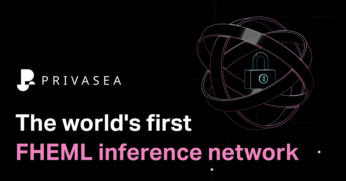 Privasea - The world's first FHEML inference network
