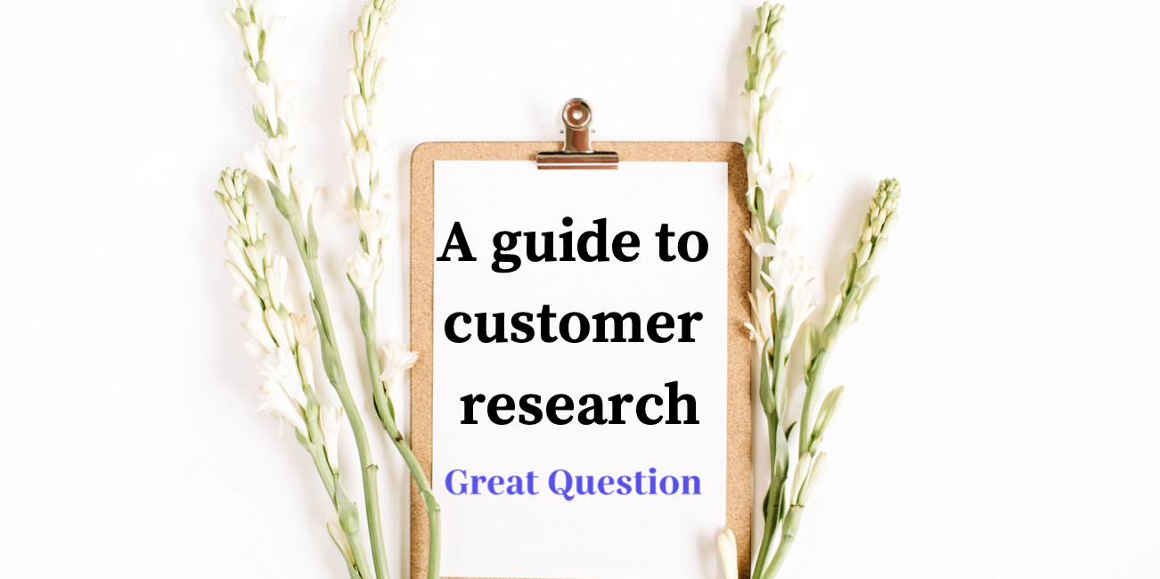 A guide to customer research