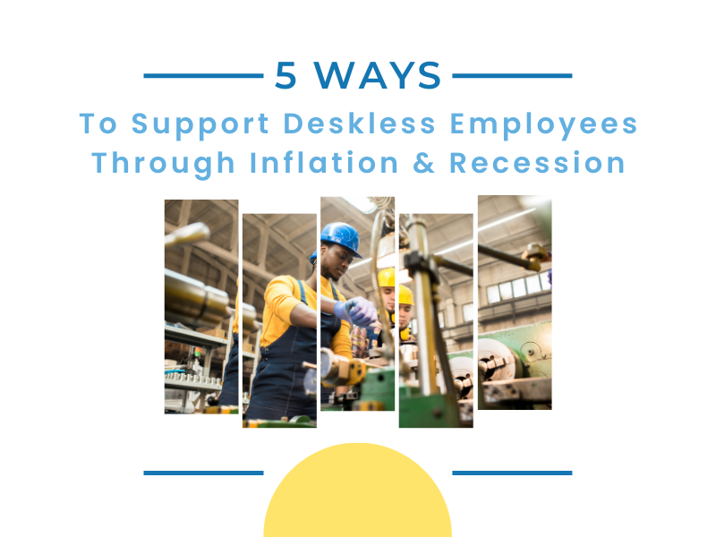 5 Ways to Support Deskless Employees Through Inflation & Recession