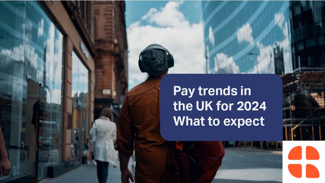 Pay trends in the UK for 2024: What to expect