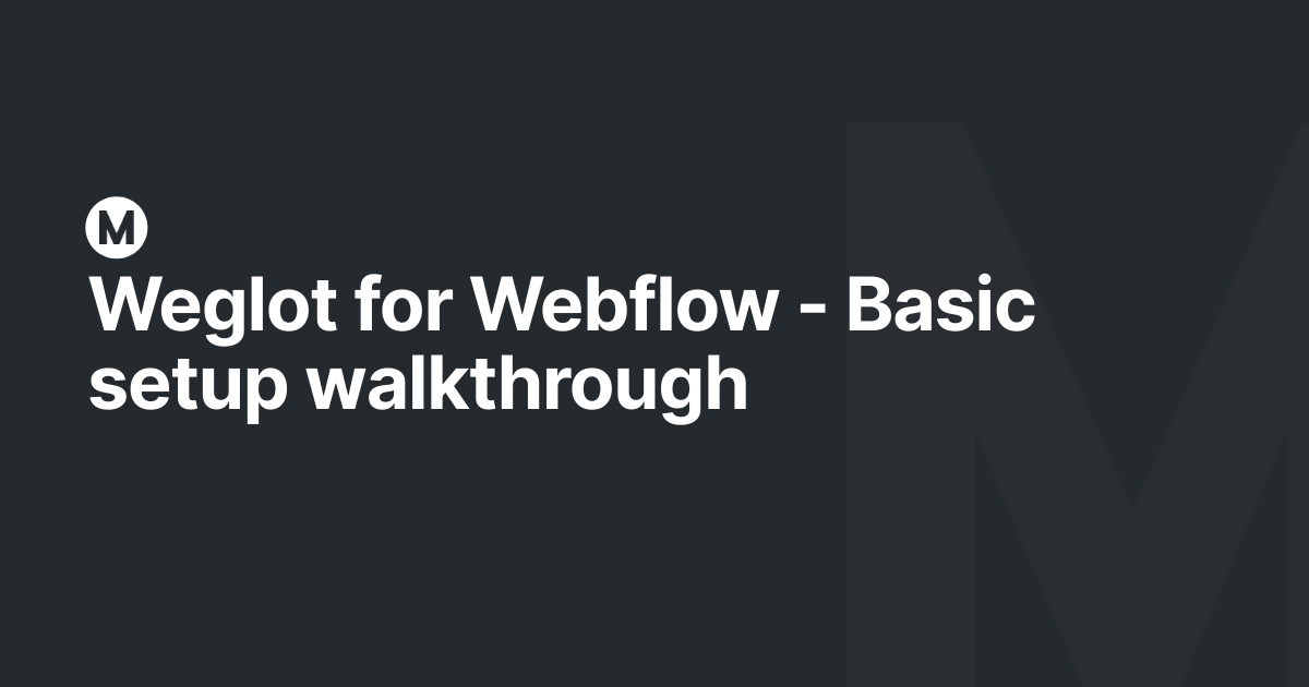 Weglot For Webflow Basic Setup Walkthrough 