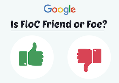 Is Google’s FLoC Friend or Foe? | What does Google’s FLoC mean for ...