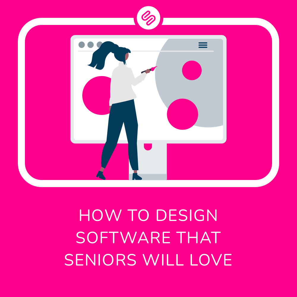 Senior Sign Blog | How to Design Software That Seniors Will Love
