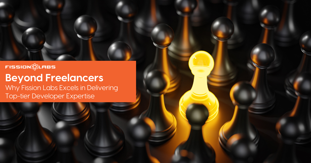 Beyond Freelancers: Why Fission Labs Excels in Delivering Top-tier ...