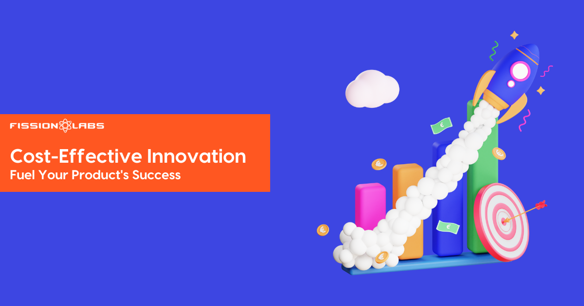 Cost-Effective Innovation: Fuel Your Product's Success